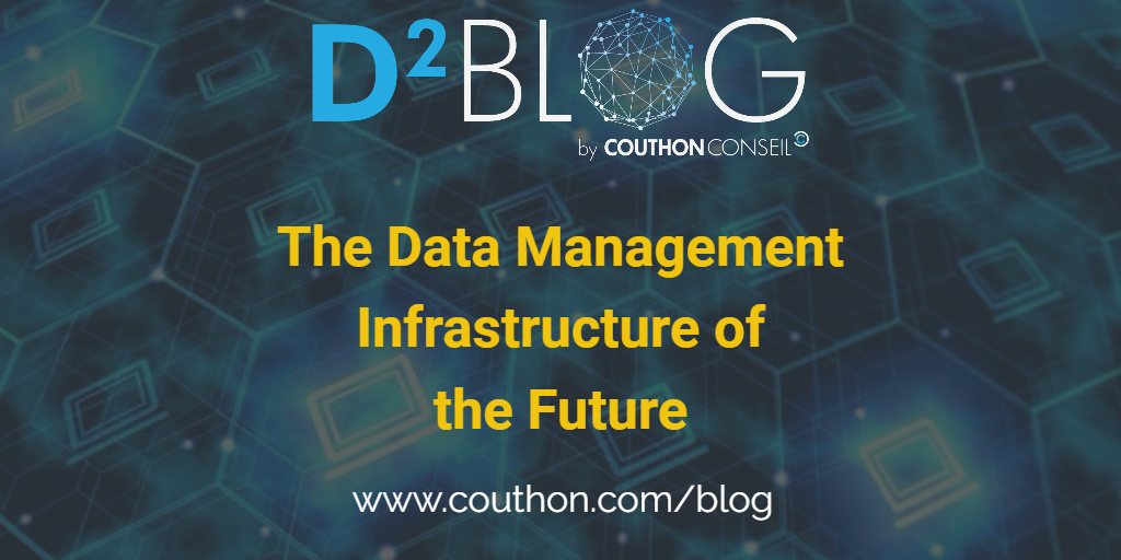 Designing the Data Management Infrastructure of Tomorrow - Couthon Conseil